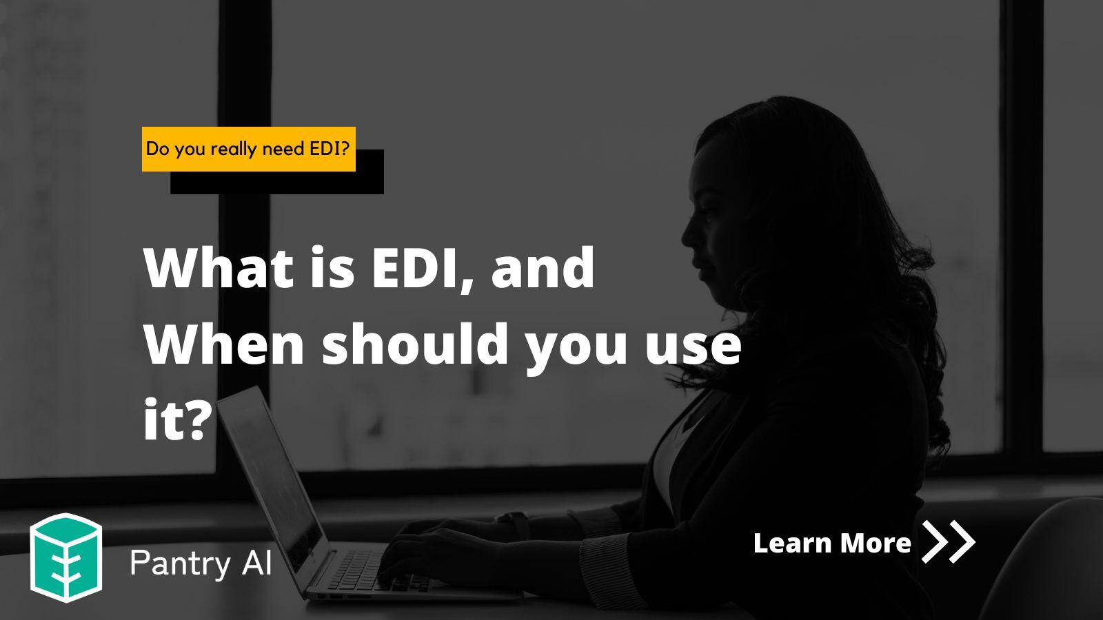 What is EDI, and When should you use it?